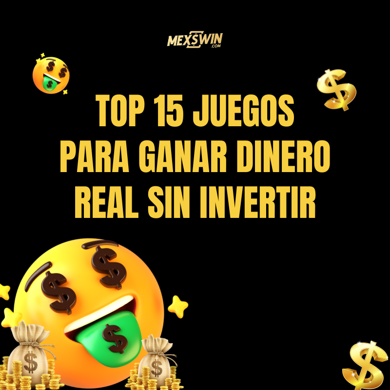 Top 15 Juegos Para Ganar Dinero Real Sin Invertir - MEXSWIN